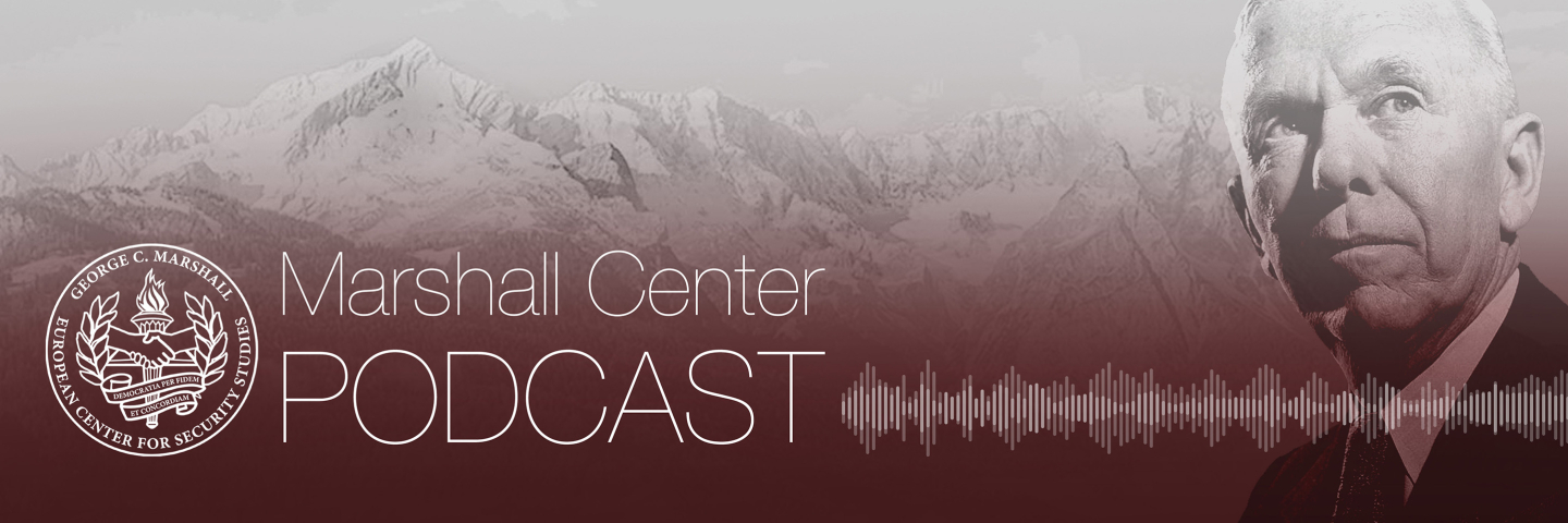 Marshall Center Podcast | George C. Marshall European Center For Security Studies